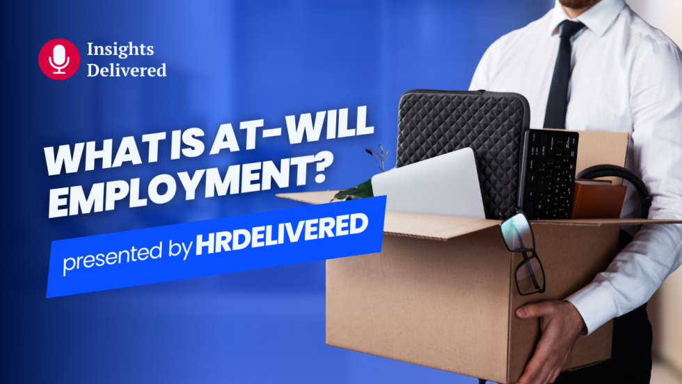 At-Will Employment Explained: What Employers Can & Can’t Do - HRDelivered